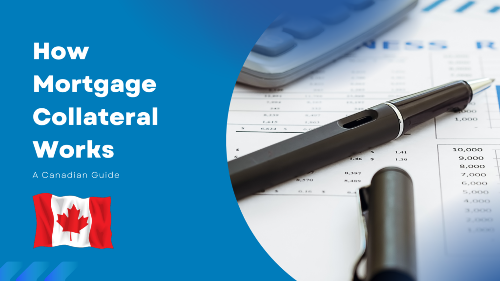 How Mortgage Collateral Works; A Comprehensive Guide - LendToday.ca